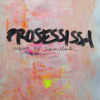 Prosessissa Podcast by Inkeri Mark • A podcast on Spotify for Creators