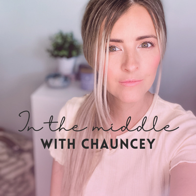 In The Middle with Chauncey • A podcast on Spotify for Creators