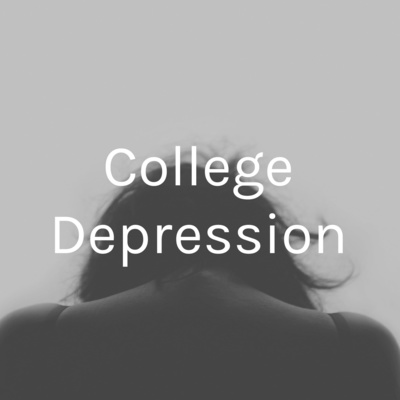 College Depression • A podcast on Spotify for Creators