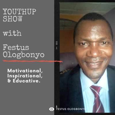 Youthup Show with Festus Ologbonyo • A podcast on Spotify for Podcasters