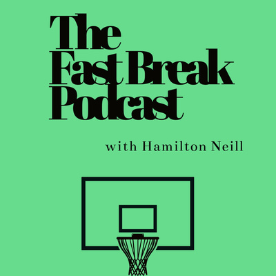 The Fast Break Podcast with Hamilton Neill • A podcast on Spotify for ...
