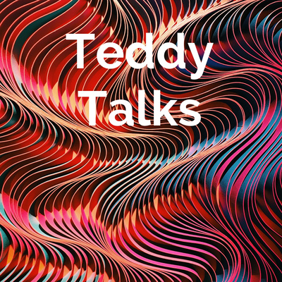 Teddy Talks • A podcast on Spotify for Podcasters
