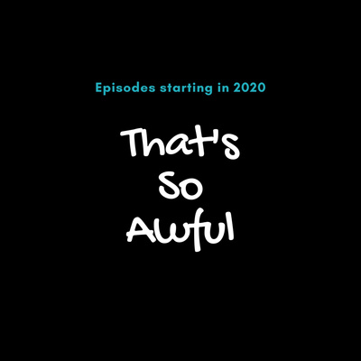 That's So Awful • A podcast on Spotify for Creators