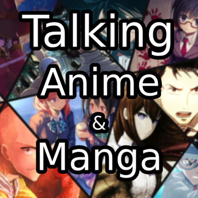 Talking Anime and Manga • A podcast on Spotify for Creators