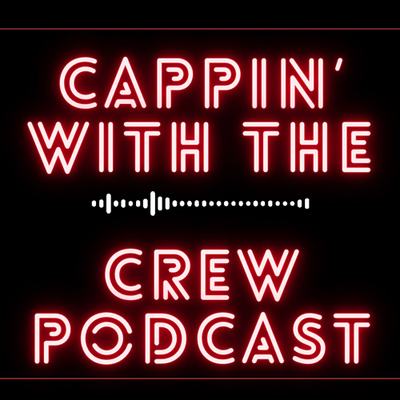 Cappin’ With The Crew Podcast • A podcast on Spotify for Creators
