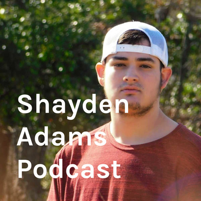Shayden Adams Podcast • A podcast on Spotify for Creators