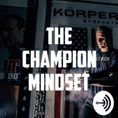 The Champion Mindset • A podcast on Spotify for Creators