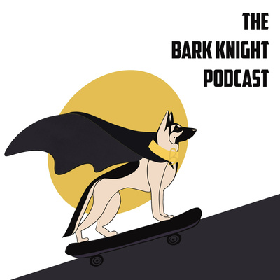 The Bark Knight Podcast • A podcast on Spotify for Creators