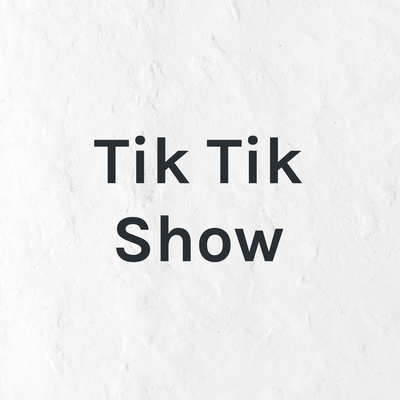 Tik Tok Show • A podcast on Spotify for Creators