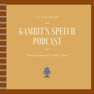 Gambit's Speech Podcast • A podcast on Spotify for Creators