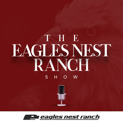 Eagles Nest Ranch Show • A podcast on Spotify for Creators