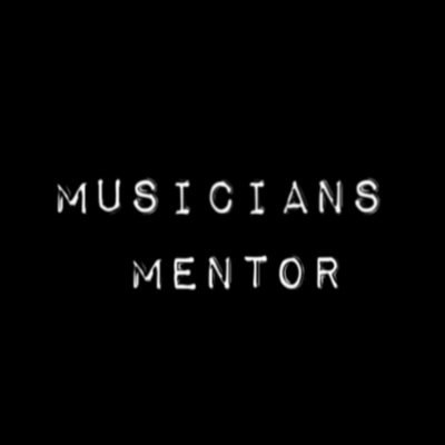 The Musicians Mentor • A podcast on Spotify for Creators