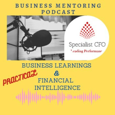Business Mentoring - Practical Business Learnings & Financial Intelligence • A podcast on ...