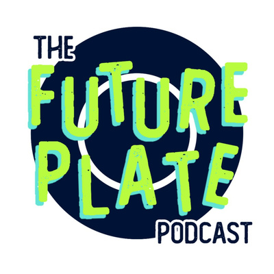 Future Plate Podcast • A podcast on Spotify for Creators