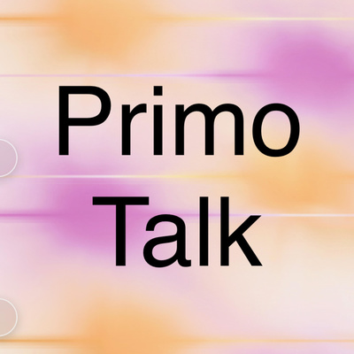 Primo Talk • A podcast on Spotify for Creators