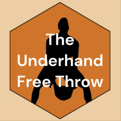 The Underhand Free Throw • A podcast on Spotify for Creators