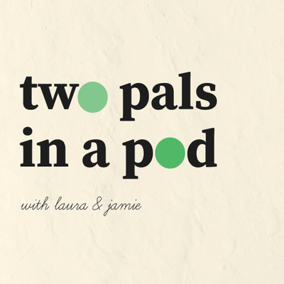 Two Pals in a Pod • A podcast on Spotify for Creators