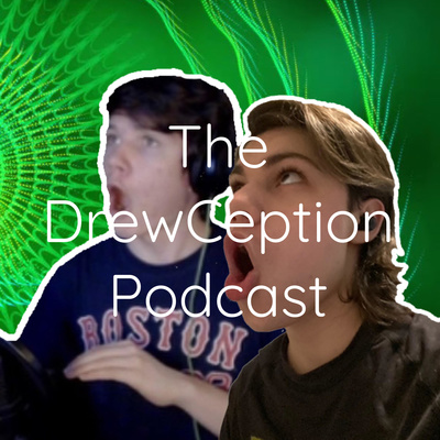 The DrewCeption Podcast • A podcast on Spotify for Creators