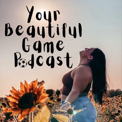 Your Beautiful Game Podcast • A podcast on Spotify for Creators