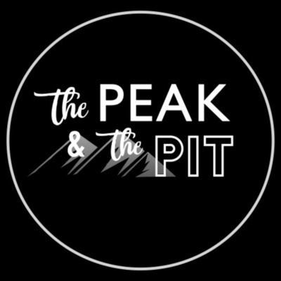The Peak and the Pit • A podcast on Spotify for Podcasters