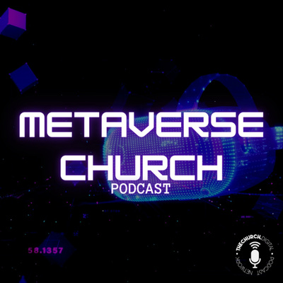 Metaverse Church • A podcast on Spotify for Creators