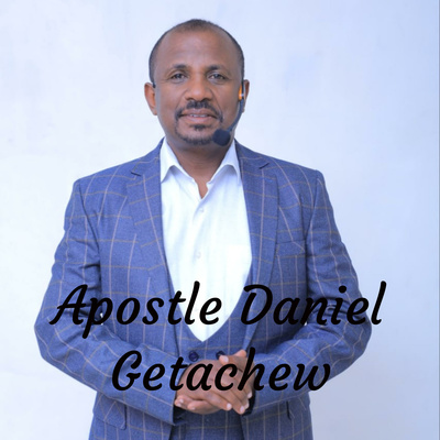 Apostle Daniel Getachew • A podcast on Spotify for Creators