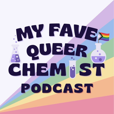 My Fave Queer Chemist • A podcast on Spotify for Podcasters