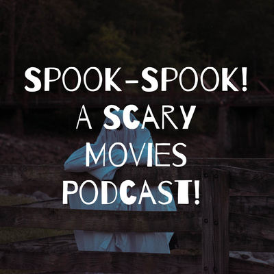 Spook-Spook! A Scary Movies Podcast! • A podcast on Spotify for Creators