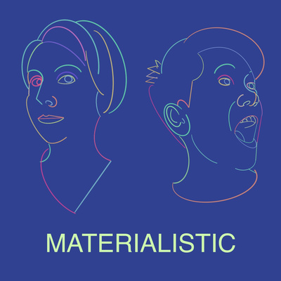 Materialistic • A podcast on Anchor