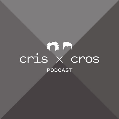 Cris x Cros • A podcast on Spotify for Creators