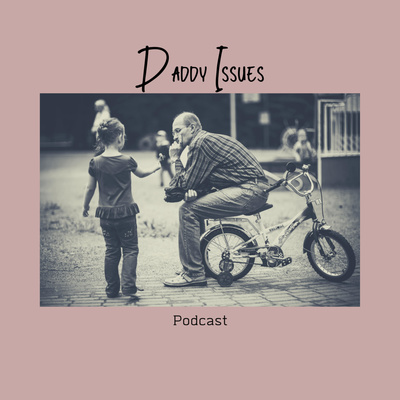 Daddy Issues • A podcast on Spotify for Creators
