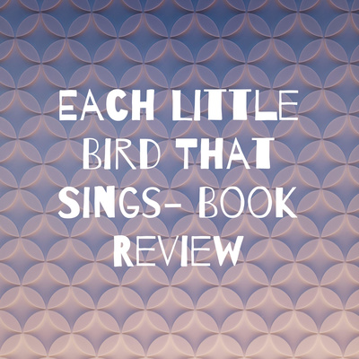 Each Little Bird That Sings- Book Review {with Team Savery Podcasts ...