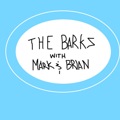 TheBarks with Mark and Brian • A podcast on Spotify for Podcasters
