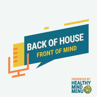 Back of House, Front of Mind • A podcast on Spotify for Creators