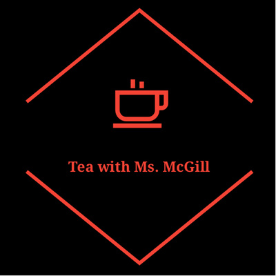 Tea with Ms. McGill Show • A podcast on Spotify for Creators