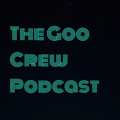The Goo Crew Podcast • A podcast on Spotify for Creators