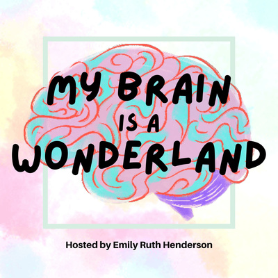 My Brain Is A Wonderland: For Neurodivergent Women • A podcast on ...