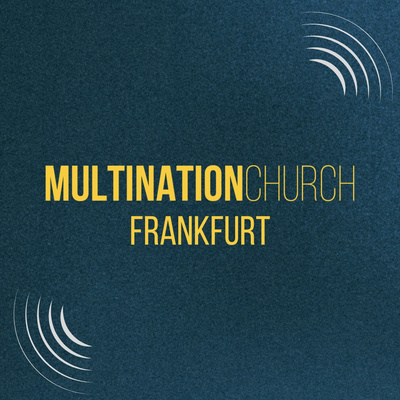 Multination Church Frankfurt • A podcast on Spotify for Creators