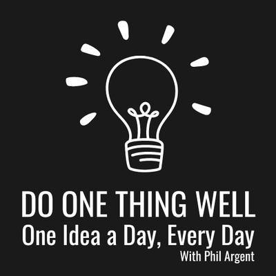 Do One Thing Well with Phil Argent • A podcast on Spotify for Podcasters