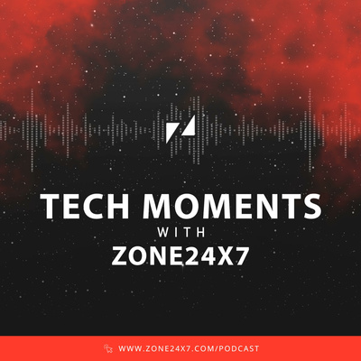 Tech Moments with Zone24x7 • A podcast on Spotify for Creators