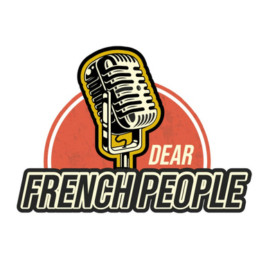 Dear French People • A podcast on Spotify for Creators