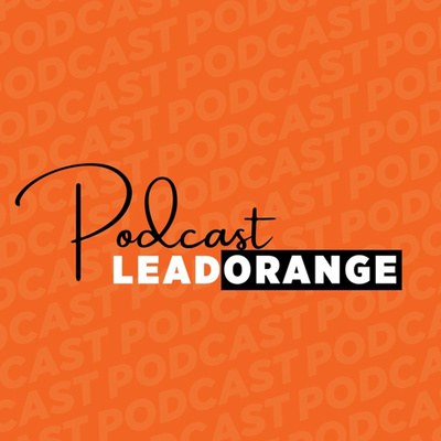 Lead Orange Podcast • A podcast on Spotify for Creators