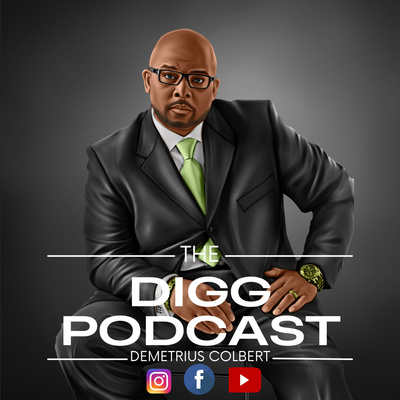 The Digg with Demetrius Colbert • A podcast on Spotify for Podcasters