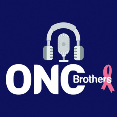 Oncology Brothers: Practice-Changing Cancer Discussions • A podcast on Spotify for Creators