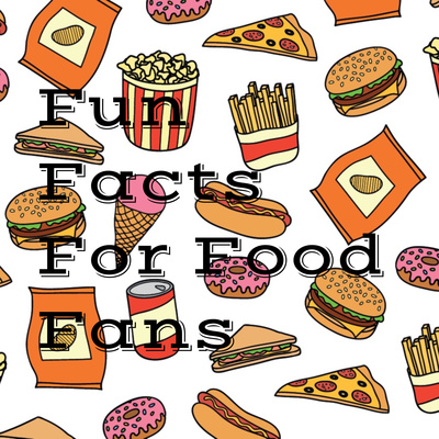 Fun Facts For Food Fans • A podcast on Spotify for Creators