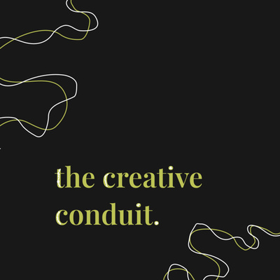 the creative conduit • A podcast on Spotify for Creators