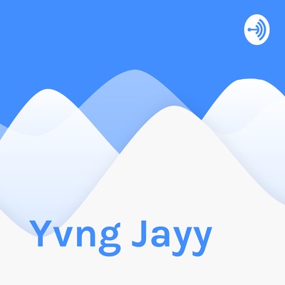 Yvng Jayy • A podcast on Spotify for Creators