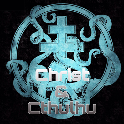 Christ & Cthulhu • A podcast on Spotify for Creators