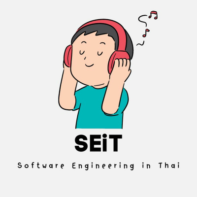 SEiT - Software Engineering in Thai • A podcast on Spotify for Creators