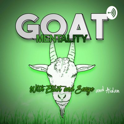 Goat Mentality Podcast • A podcast on Spotify for Creators